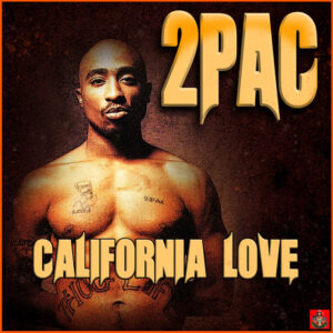 California Love – 2Pac: The Anthem That Defined a Coast