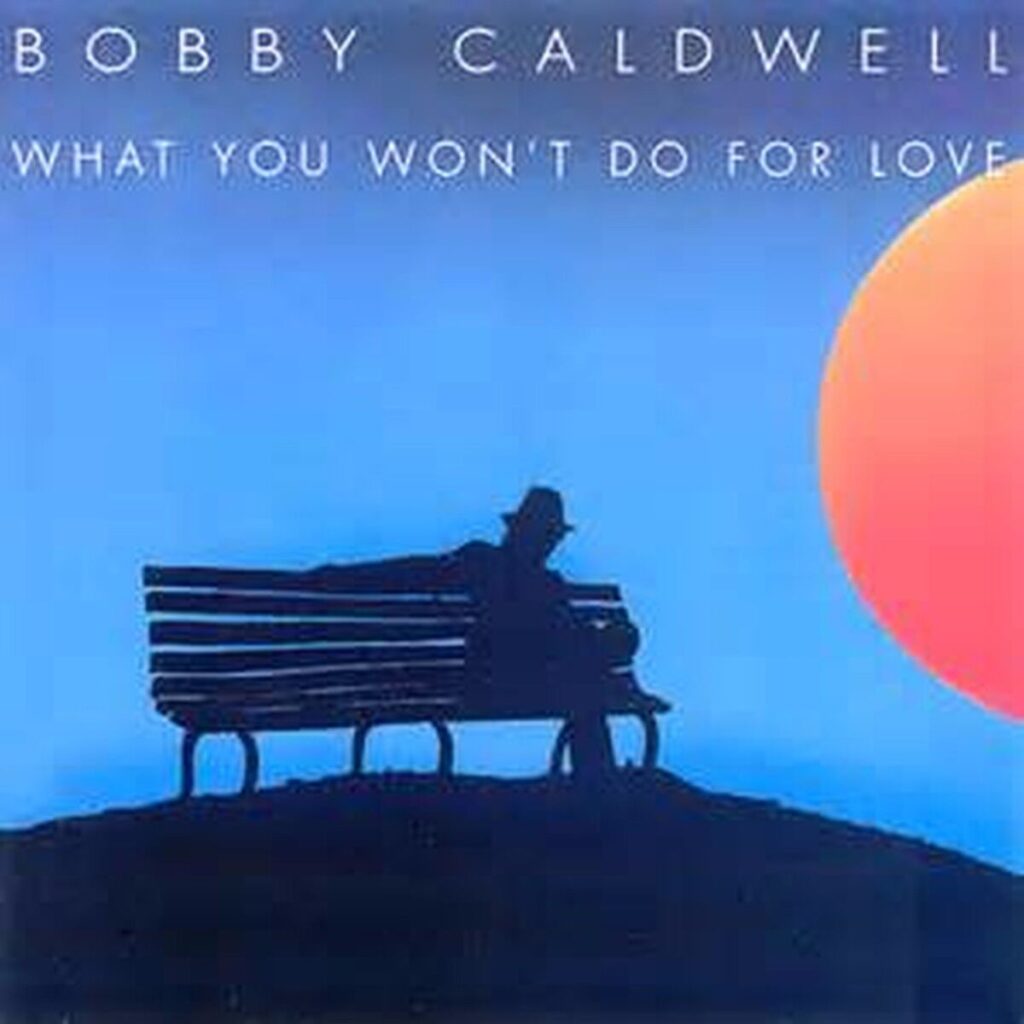 “What You Won’t Do for Love” by Bobby Caldwell: A Smooth Classic of ...